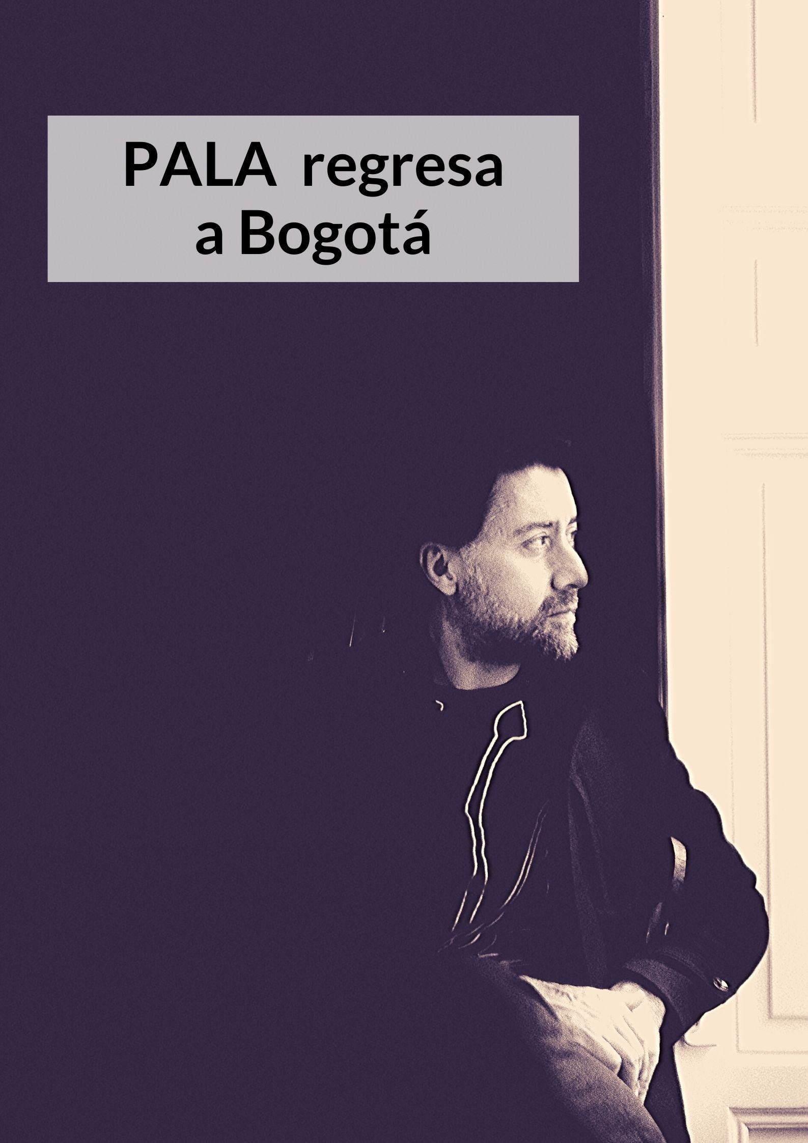 PALA regresa a Bogotá - Pala | Cantautor | Colombia